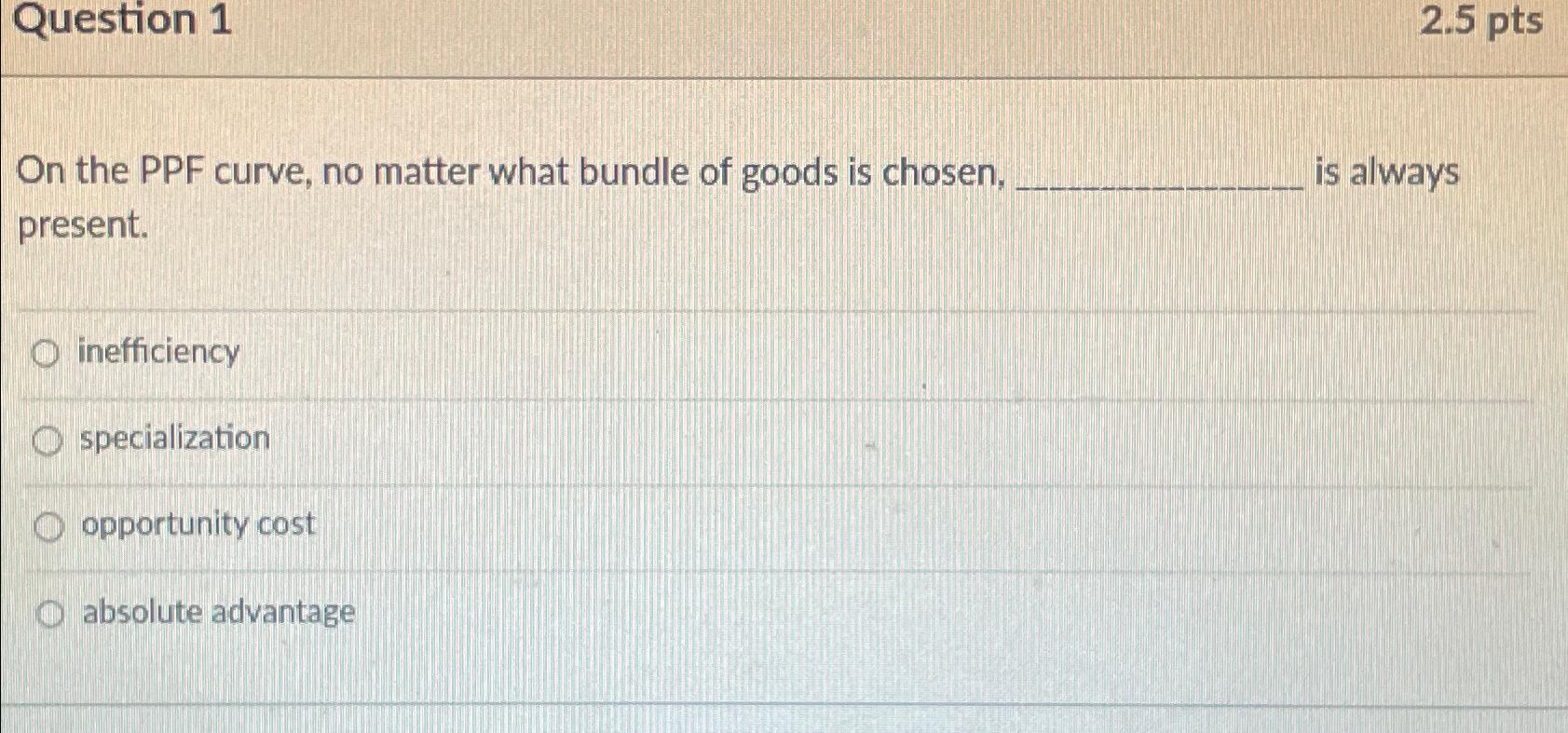 Solved Question 12.5 ﻿ptsOn the PPF curve, no matter what | Chegg.com