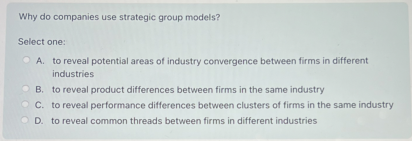 Solved Why do companies use strategic group models?Select | Chegg.com