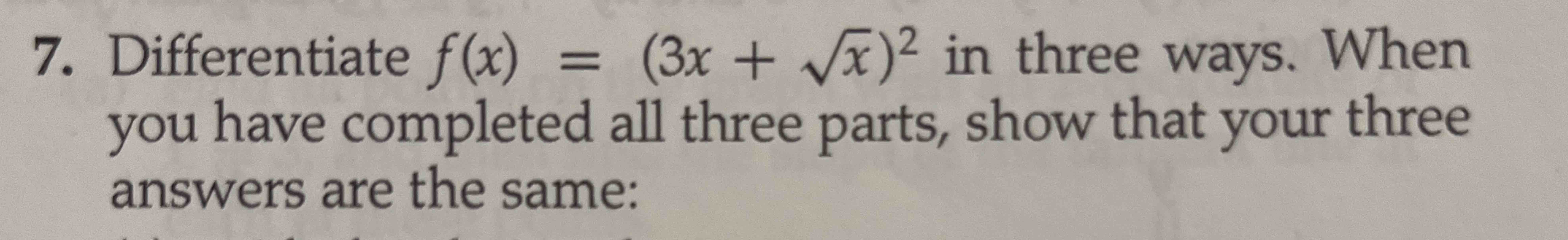 Solved Differentiate f(x)=(3x+x2)2 ﻿in three ways. Whenyou | Chegg.com