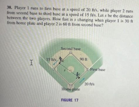 Solved 38. Player 1 runs to first base at a speed of 20ft/s, | Chegg.com