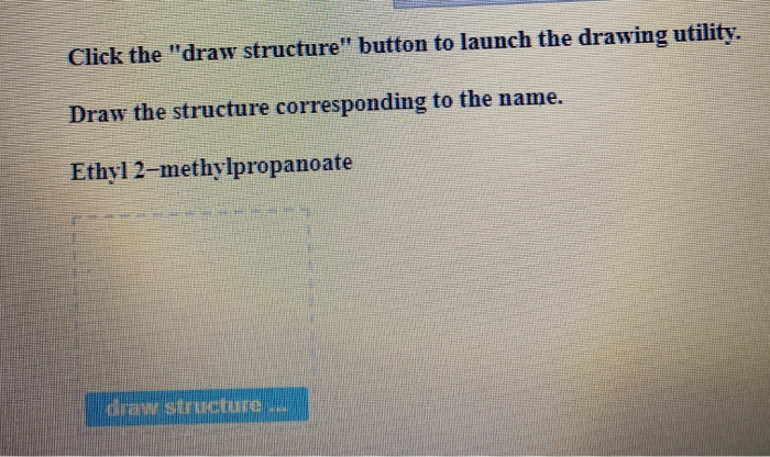 Solved Click the "draw structure" button to launch the | Chegg.com