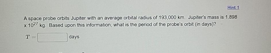 Solved Hint 1A space probe orbits Jupiter with an average | Chegg.com