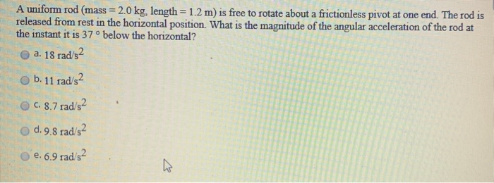Solved A uniform rod (mass = 2.0 kg, length = 1.2 m) is free | Chegg.com