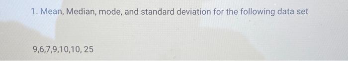 1. Mean, Median, mode, and standard deviation for the | Chegg.com