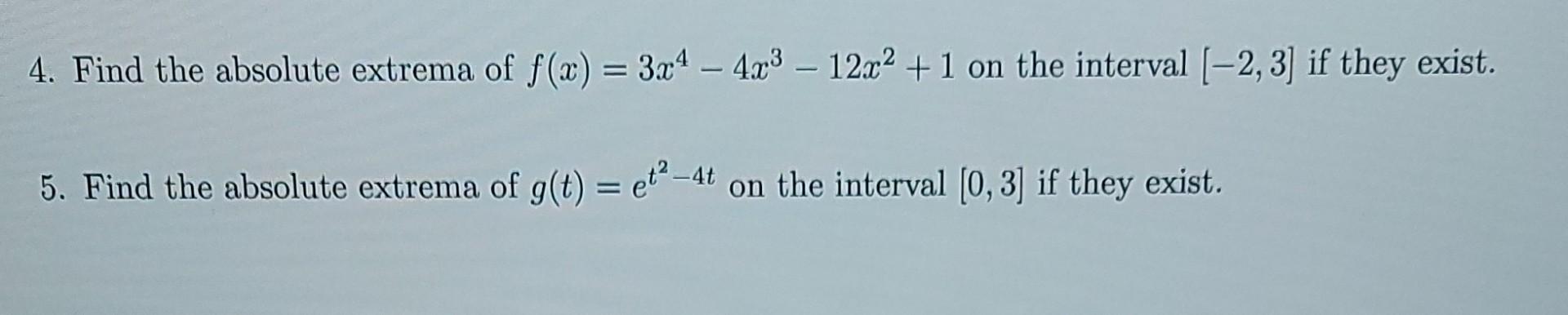 Solved 4. Find the absolute extrema of f(x)=3x4−4x3−12x2+1 | Chegg.com