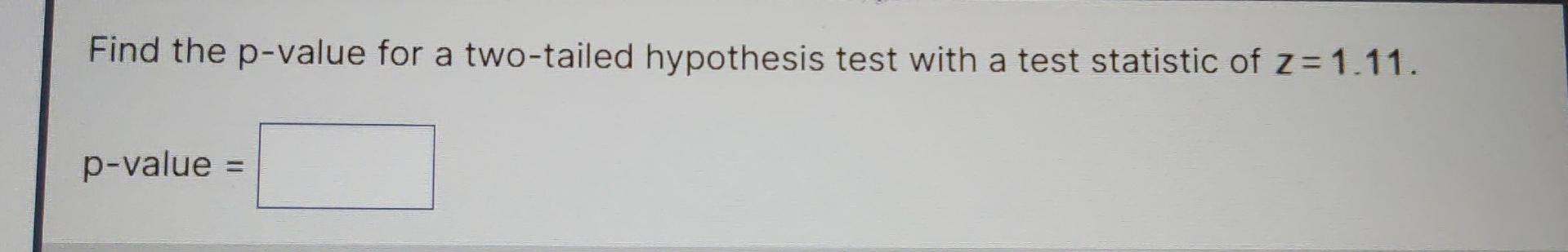 Solved Find the p-value for a two-tailed hypothesis test | Chegg.com