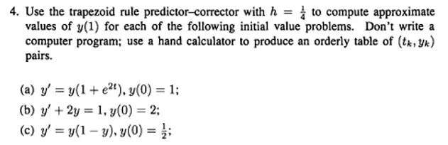 Solved 4. Use the trapezoid rule predictor-corrector with h | Chegg.com