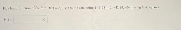 Solved Fit a linear function of the form f(t)=c0+c1t to the | Chegg.com