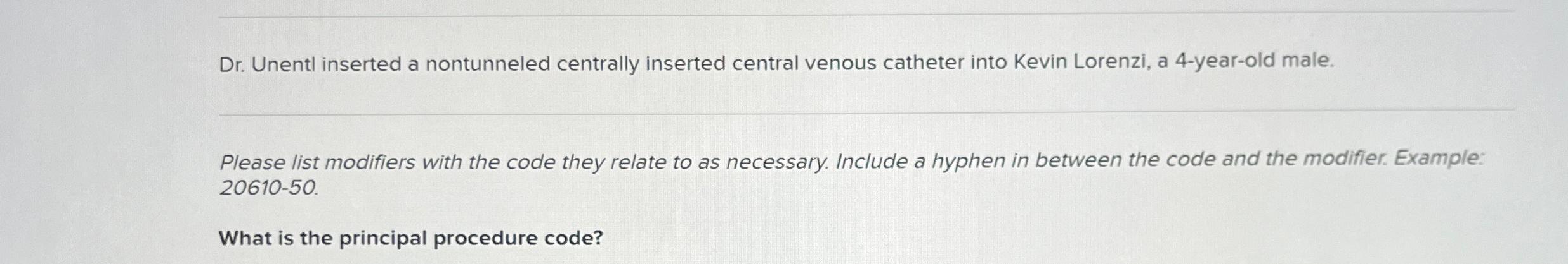 Solved Dr. ﻿Unentl inserted a nontunneled centrally inserted | Chegg.com
