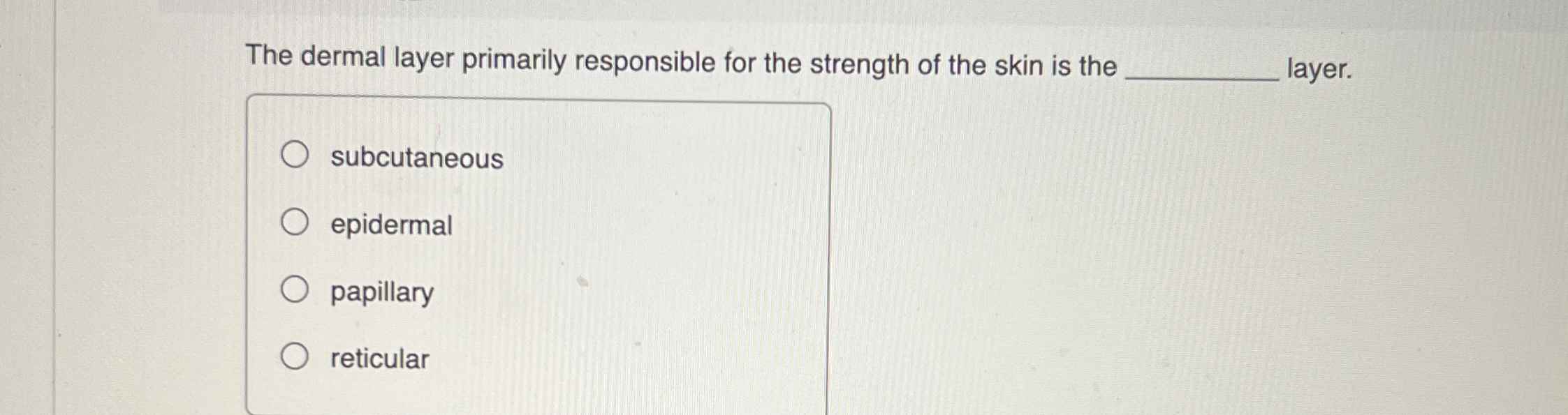 Solved The dermal layer primarily responsible for the | Chegg.com