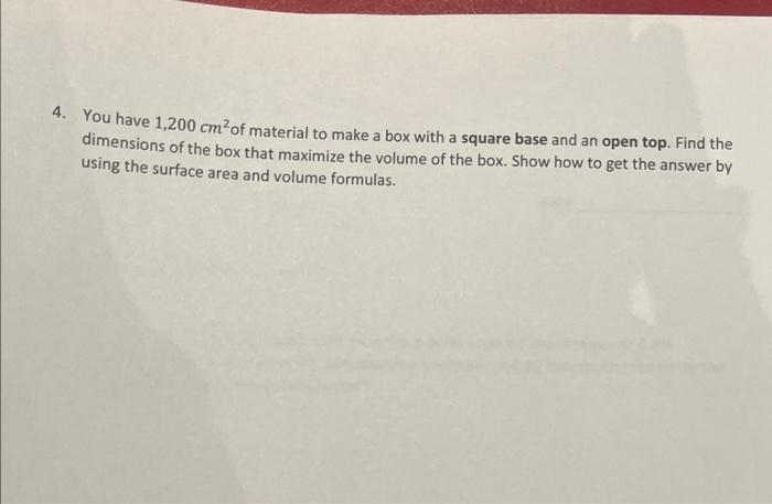 Solved 4. You have 1,200 cm2 of material to make a box with | Chegg.com