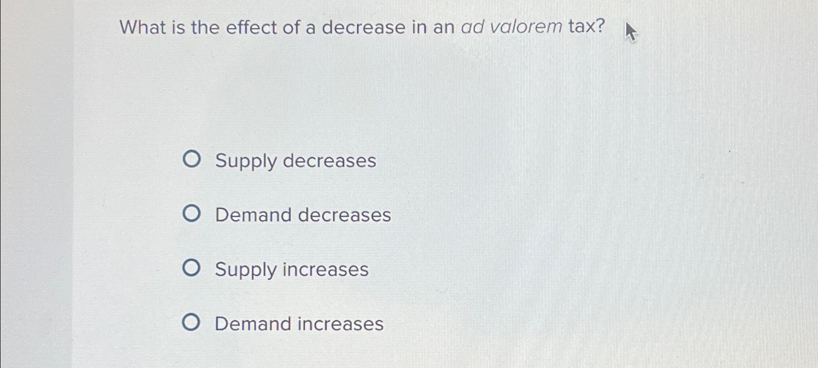 Solved What is the effect of a decrease in an ad valorem | Chegg.com