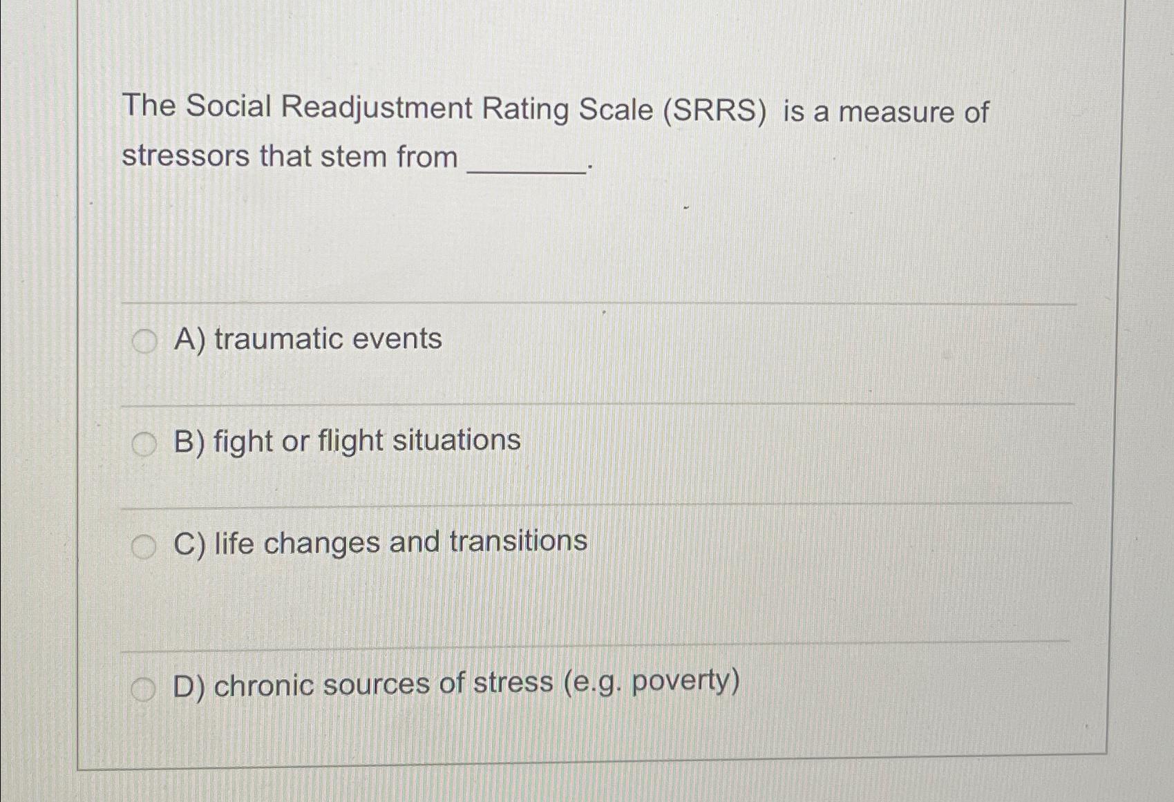 Solved The Social Readjustment Rating Scale (SRRS) ﻿is a | Chegg.com