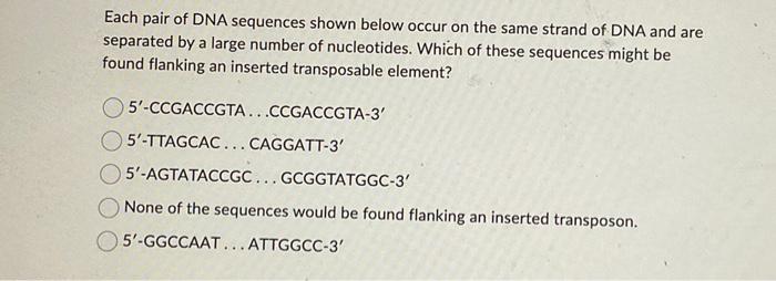 Solved Each pair of DNA sequences shown below occur on the | Chegg.com