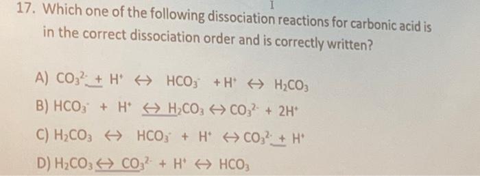 Solved 17. Which one of the following dissociation reactions | Chegg.com