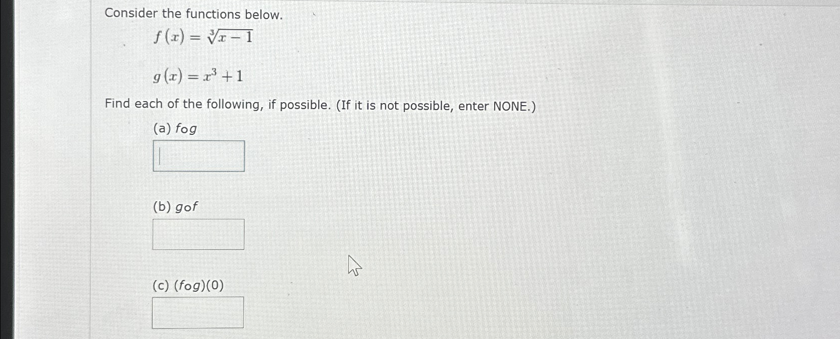 Solved Consider the functions below.f(x)=x-13g(x)=x3+1Find | Chegg.com