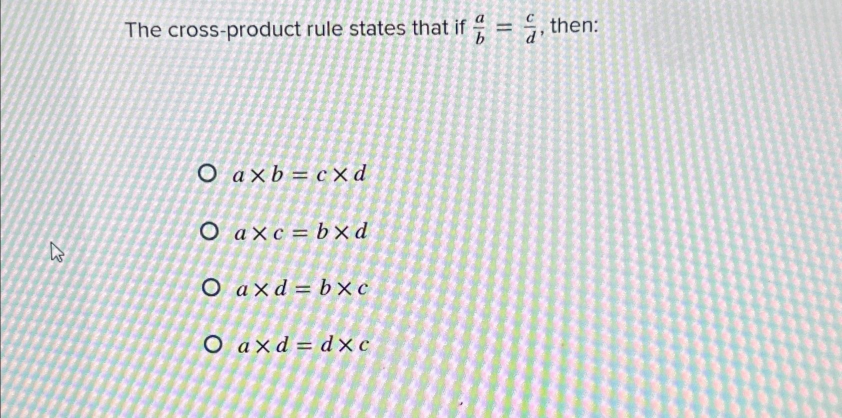Solved The cross-product rule states that if ab=cd, | Chegg.com