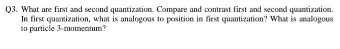 Solved Q3. What are first and second quantization. Compare | Chegg.com