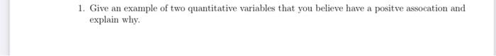 Solved 1. Give an example of two quantitative variables that | Chegg.com
