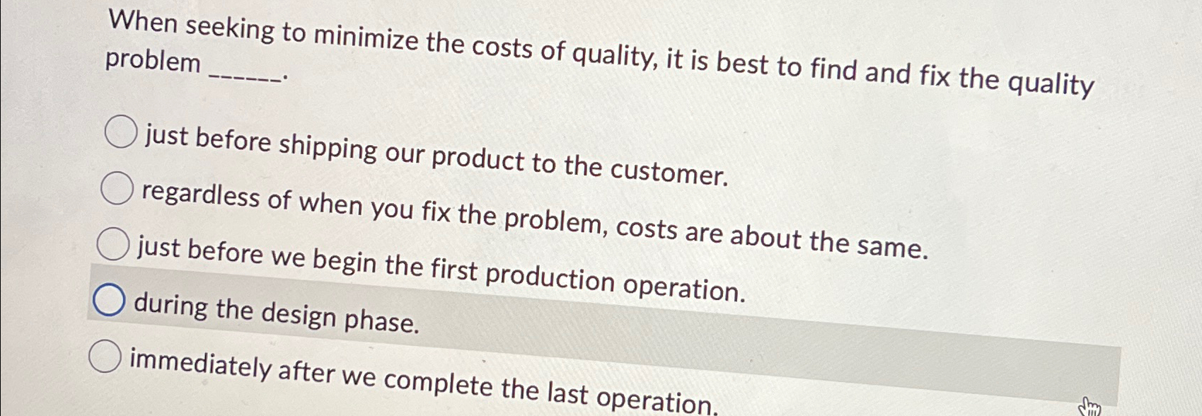 Solved When seeking to minimize the costs of quality, it is | Chegg.com