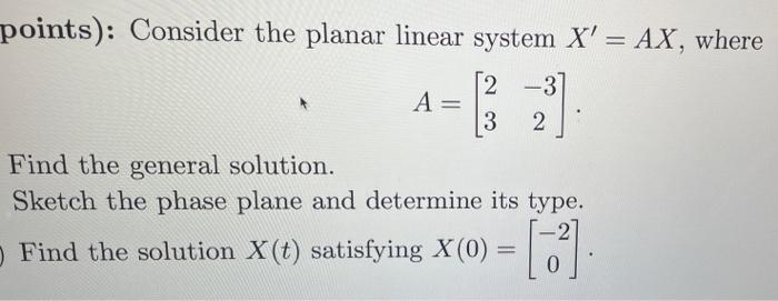 Solved points): Consider the planar linear system X' = AX, | Chegg.com