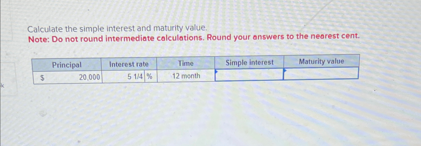 Solved Calculate the simple interest and maturity | Chegg.com