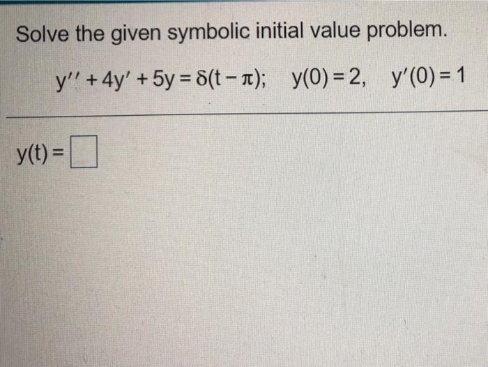 Solved Solve the given symbolic initial value problem. y'' | Chegg.com