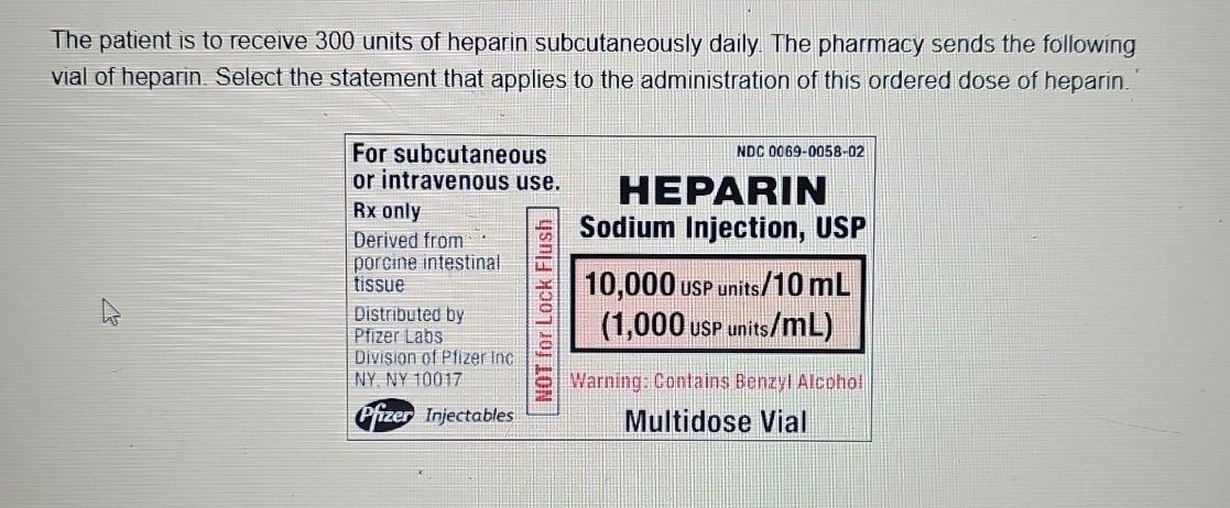 Solved The patient is to receive 300 ﻿units of heparin | Chegg.com