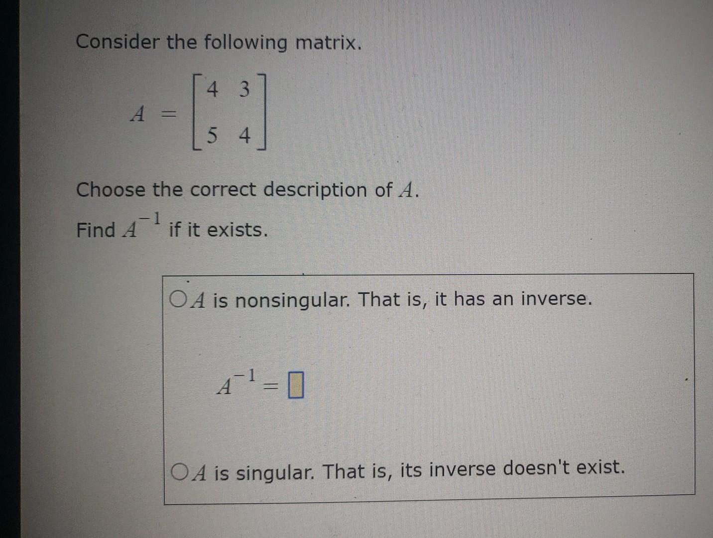 Solved Consider the following matrix. A=[4534] Choose the | Chegg.com