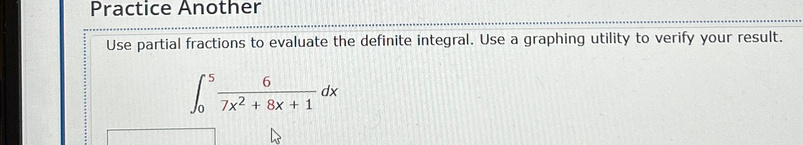 Solved Practice AnotherUse partial fractions to evaluate the | Chegg.com