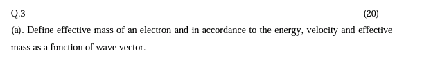 Solved Q.3 (20) (a). Define effective mass of an electron | Chegg.com