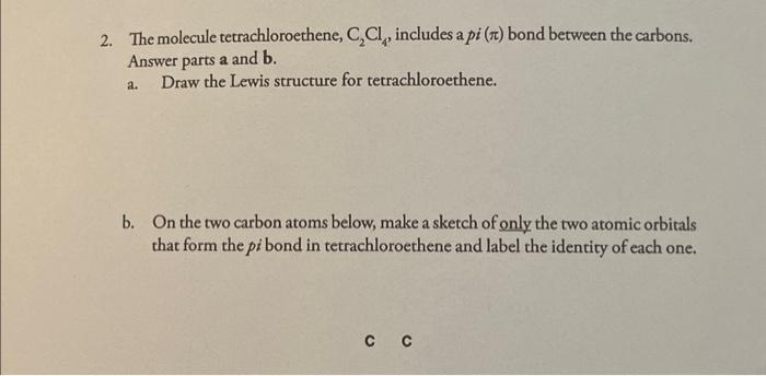 Solved 2. The molecule tetrachloroethene, C2Cl4, includes a | Chegg.com