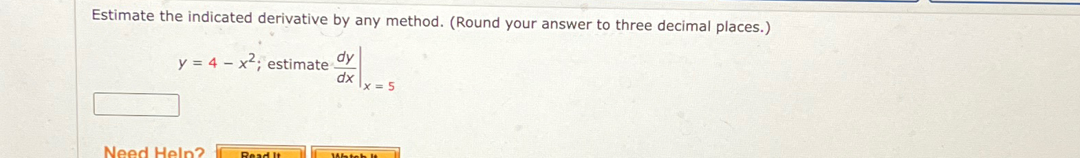 Solved Estimate the indicated derivative by any method. | Chegg.com