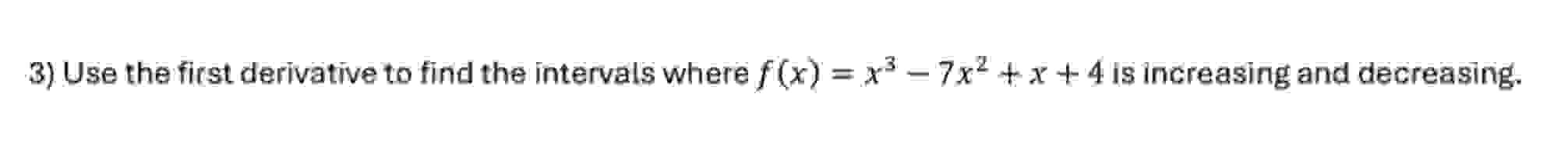 Solved Use the first derivative to find the intervals where | Chegg.com