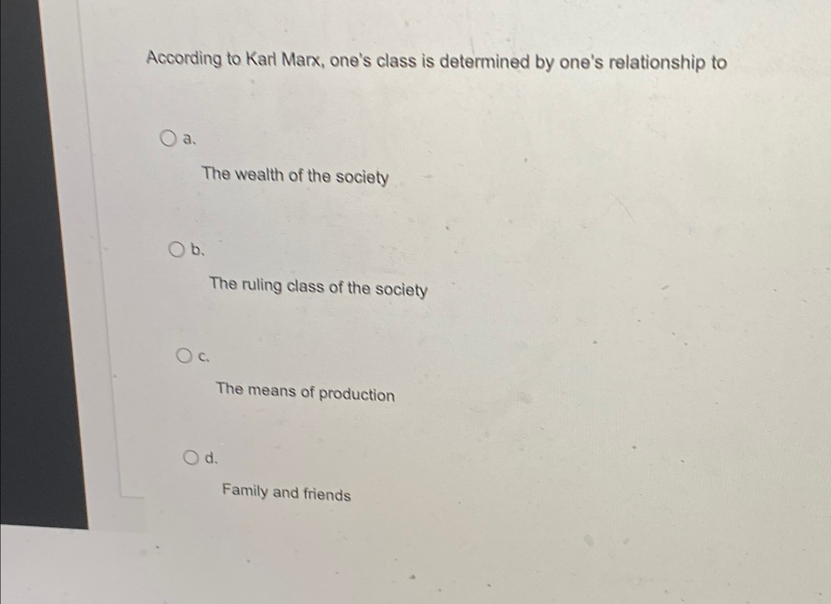 Solved According to Karl Marx, one's class is determined by | Chegg.com