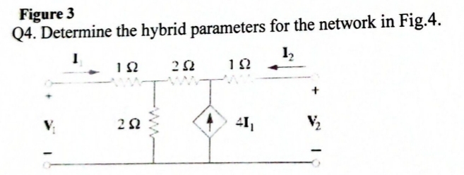Solved Figure 3Q4. ﻿Determine the hybrid parameters for the | Chegg.com