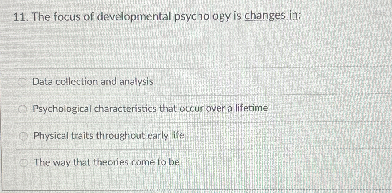 Solved The focus of developmental psychology is changes | Chegg.com