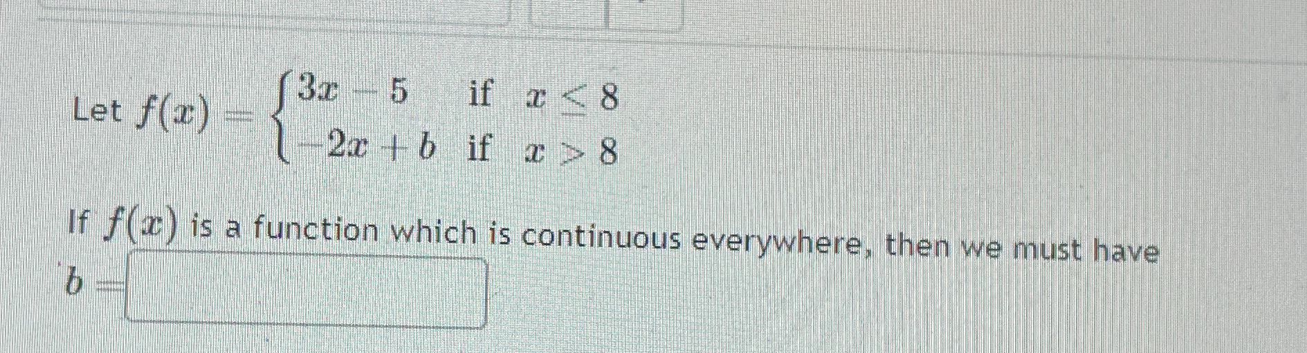 Solved Let f(x)={3x-5 if x≤8-2x+b if x>8If f(x) ﻿is a | Chegg.com