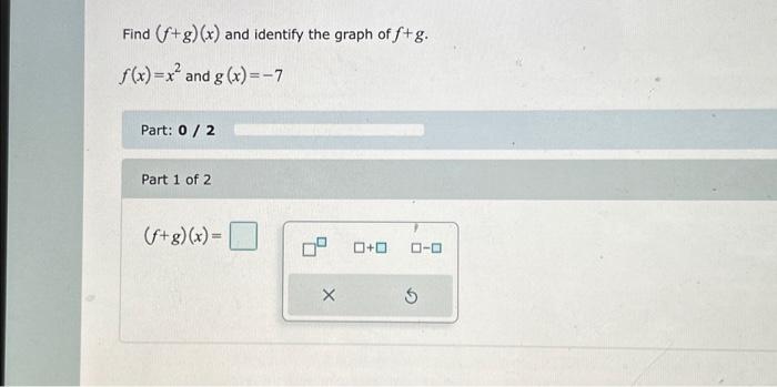 Solved Find (f+g)(x) and identify the graph of f+g. f(x)=x2 | Chegg.com