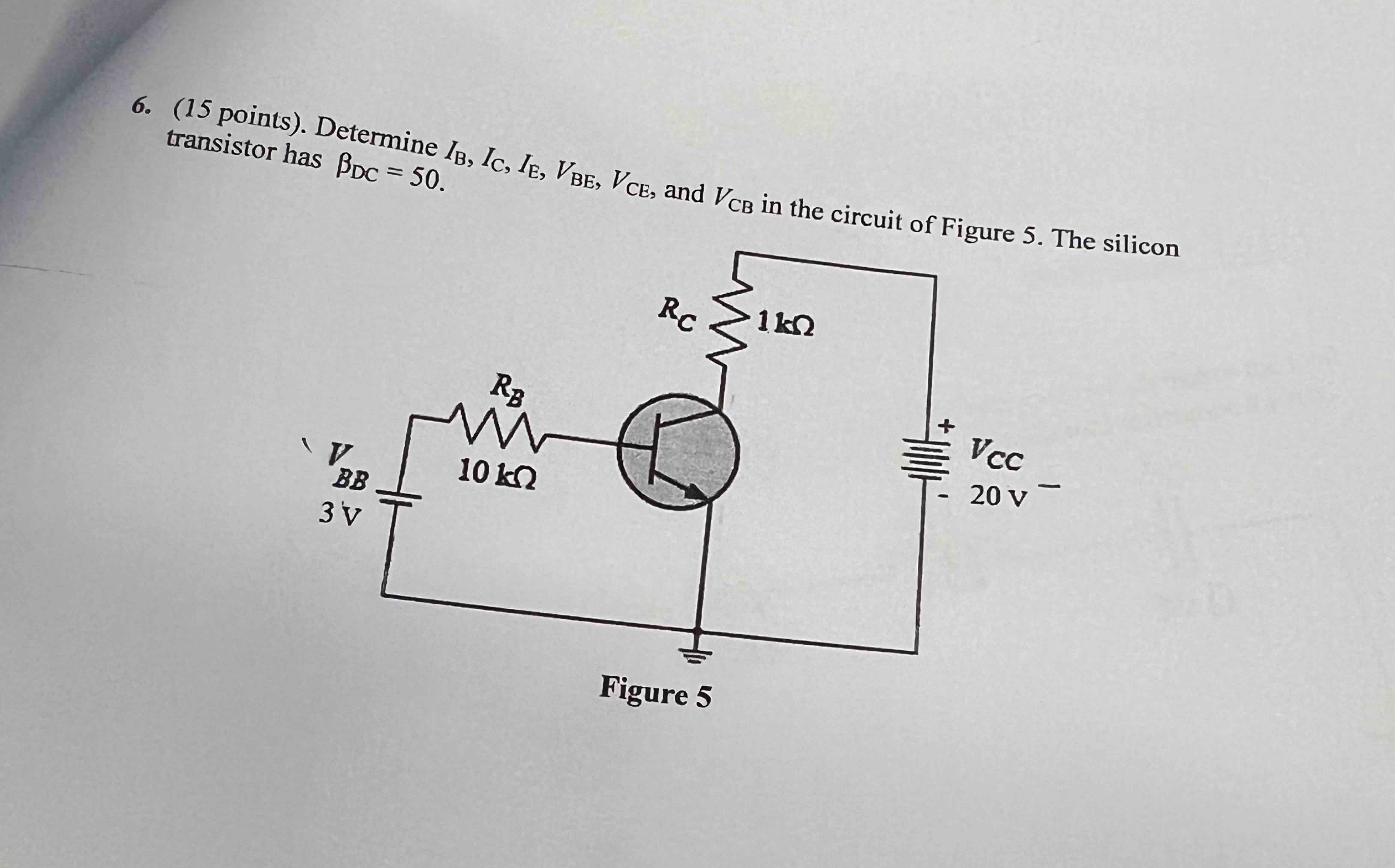 Solved (15 ﻿points). ﻿Determine IB,IC,IE,VBE,VCE, ﻿and | Chegg.com
