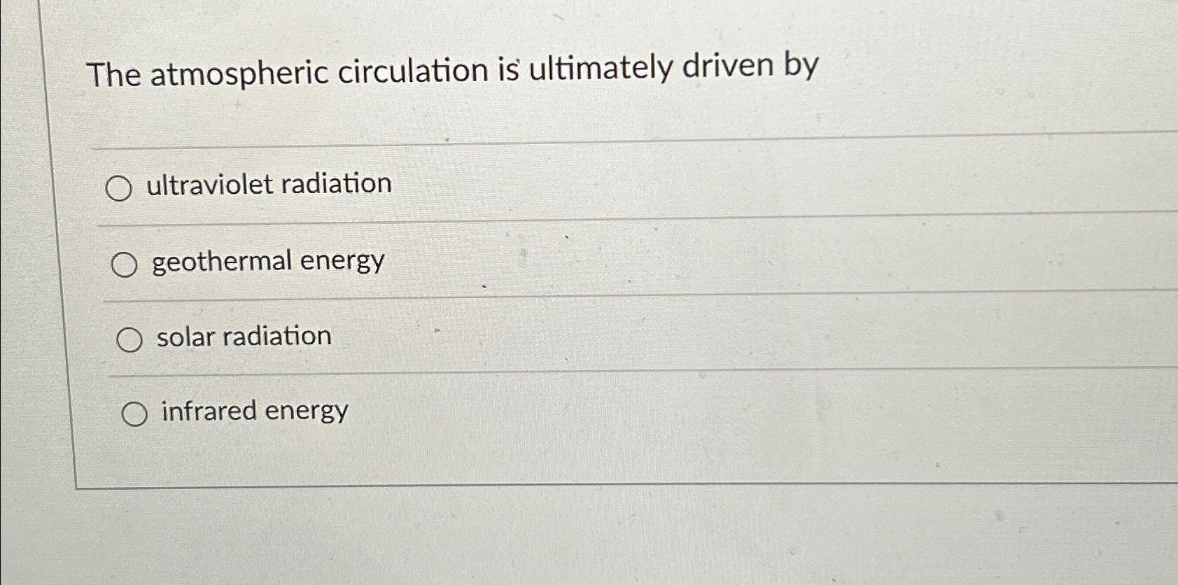 Solved The atmospheric circulation is ultimately driven | Chegg.com