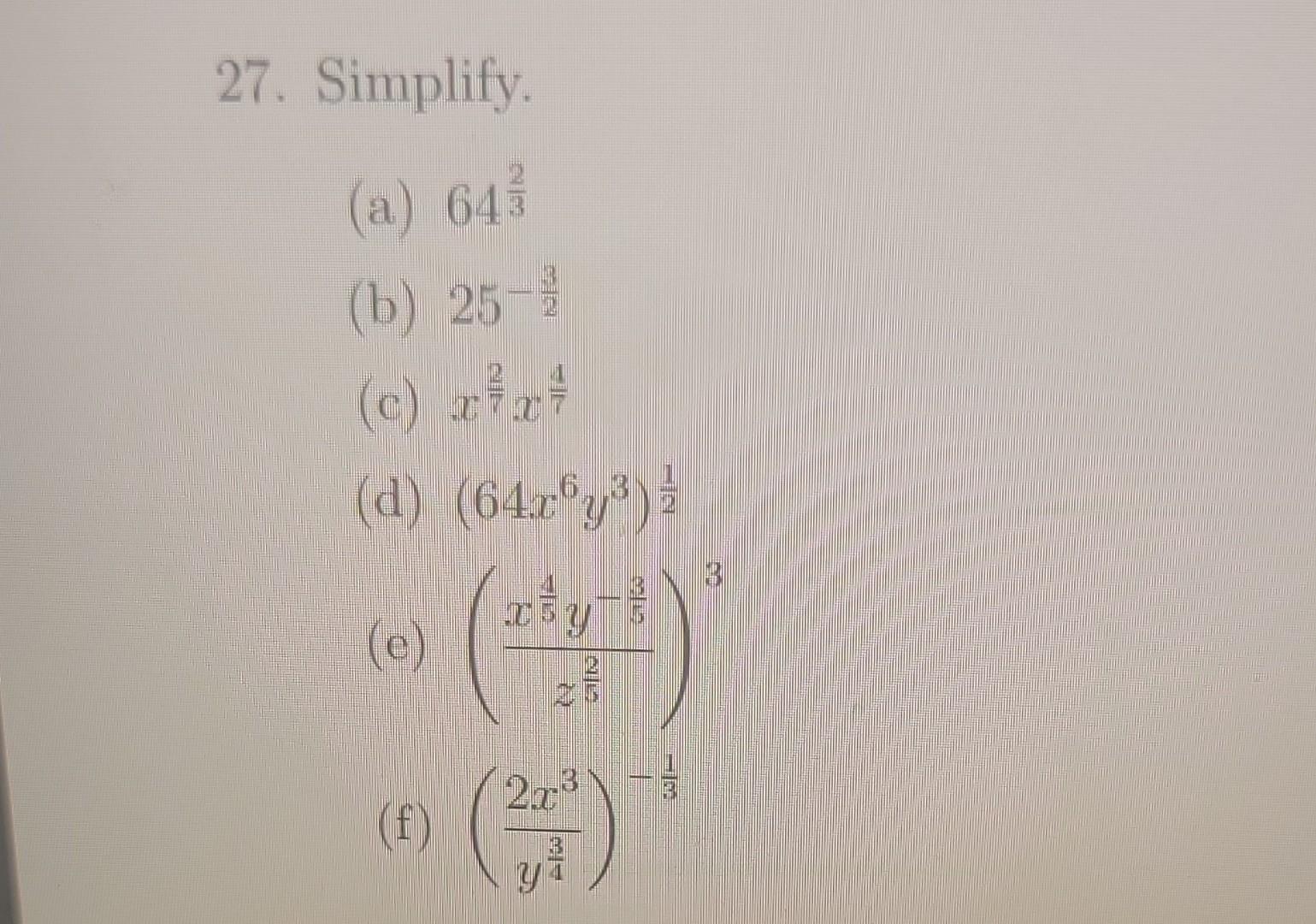 Solved 27. Simplify. (a) 6432 (b) 25−23 (c) x72x74 (d) | Chegg.com