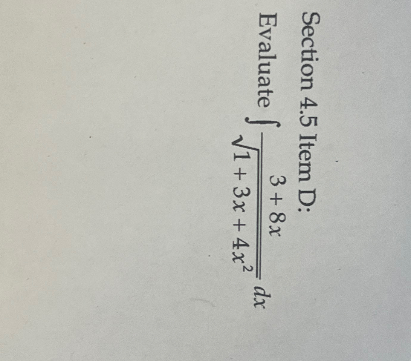 Solved Section 4.5 ﻿Item D:Evaluate ∫﻿﻿3+8x1+3x+4x22dx | Chegg.com
