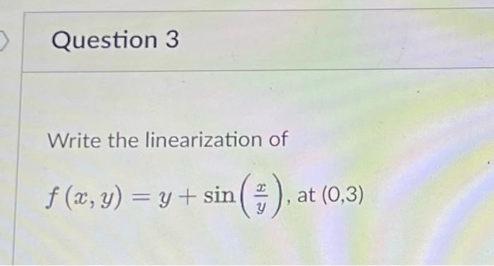 Solved Write the linearization of f(x,y)=y+sin(yx), | Chegg.com