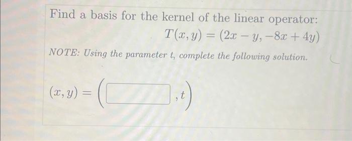 Solved Find a basis for the kernel of the linear operator: | Chegg.com