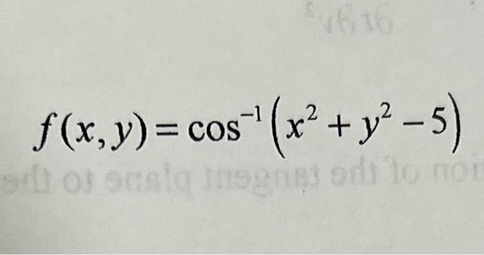 Solved f(x,y)=cos−1(x2+y2−5) | Chegg.com