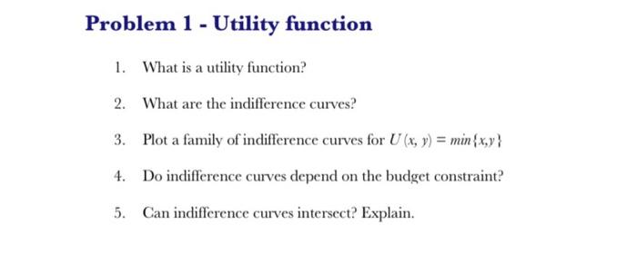 Solved Problem 1 - Utility function 1. What is a utility | Chegg.com