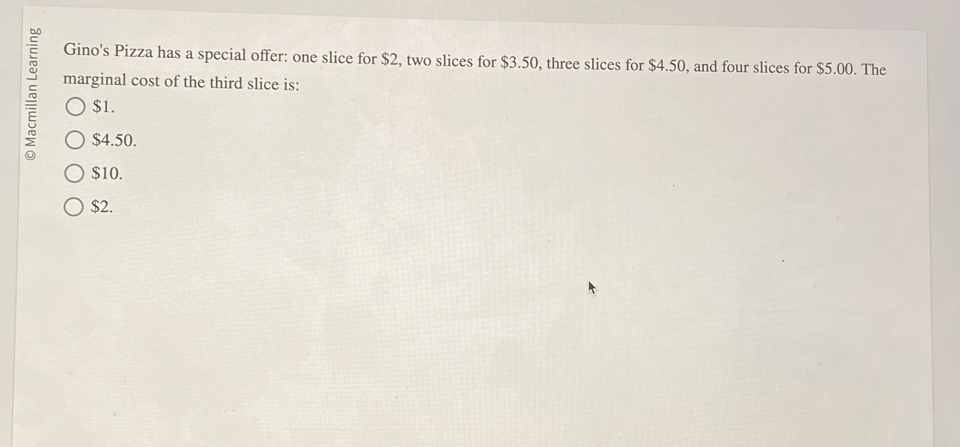 Solved marginal cost of the third slice is:$1.$4.50.$10.$2. | Chegg.com