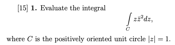 [15] 1. ﻿Evaluate the integralwhere C ﻿is the | Chegg.com
