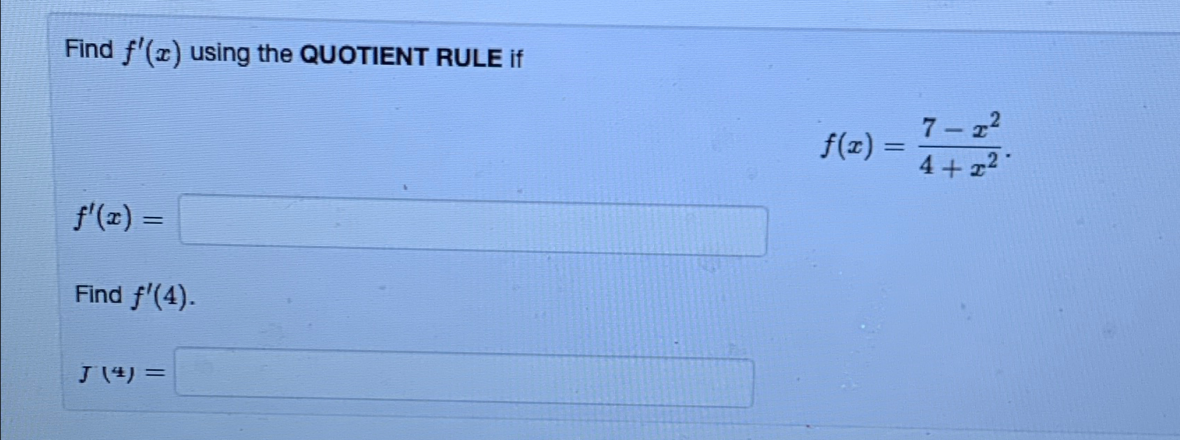 Solved Find f'(x) using the QUOTIENT RULE | Chegg.com Solved Find f'(x) using the QUOTIENT RULE | Chegg.com